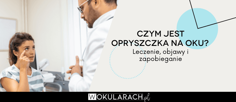 Opryszczka oka. Leczenie, objawy i profilaktyka | wOkularach.pl