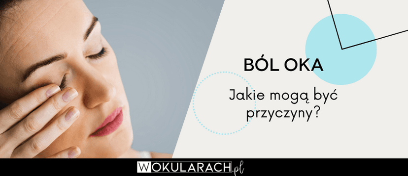 Ból oka – jakie mogą być przyczyny? | wOkularach.pl