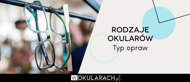 Rodzaje okularów – typ opraw | wOkularach.pl
